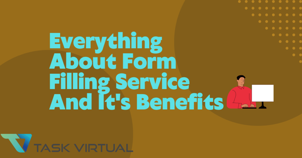 Everything About Form Filling Service And It's Benefits