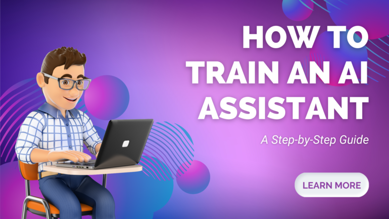 How to Train an AI Assistant: A Step-by-Step Guide