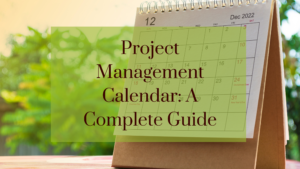 Project Management Calendar: A Complete Guide