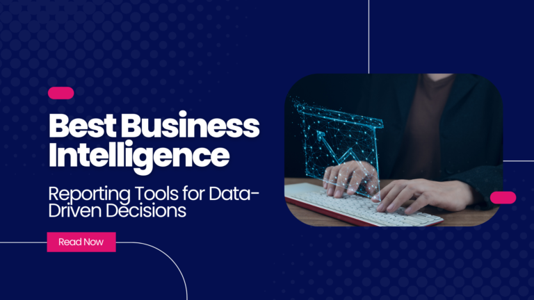 Best Business Intelligence Reporting Tools for Decisiveness